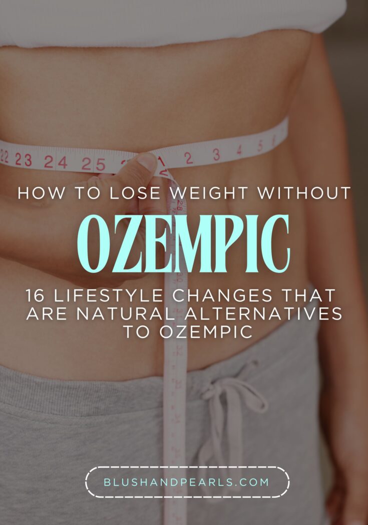 16 Ways To Lose Weight Naturally Without Ozempic - Blush & Pearls